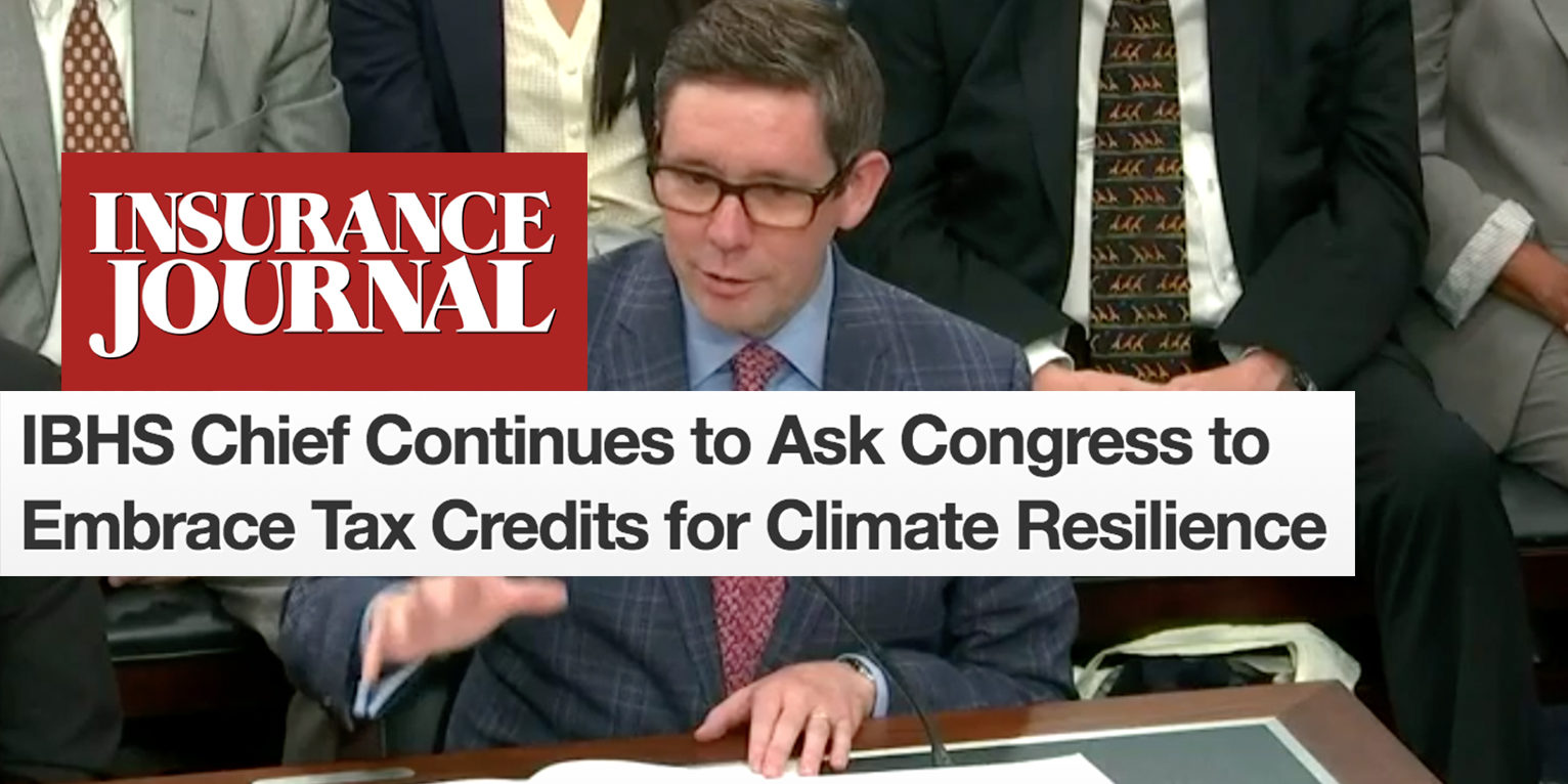 IBHS Chief Continues to Ask Congress to Embrace Tax Credits for Climate ...