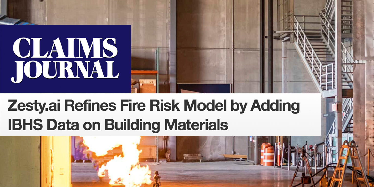 Zesty.ai Refines Fire Risk Model by Adding IBHS Data on Building ...