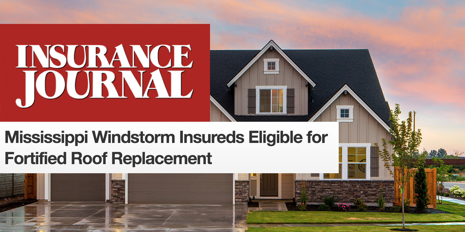 Mississippi Windstorm Insureds Eligible for FORTIFIED Roof Replacement ...