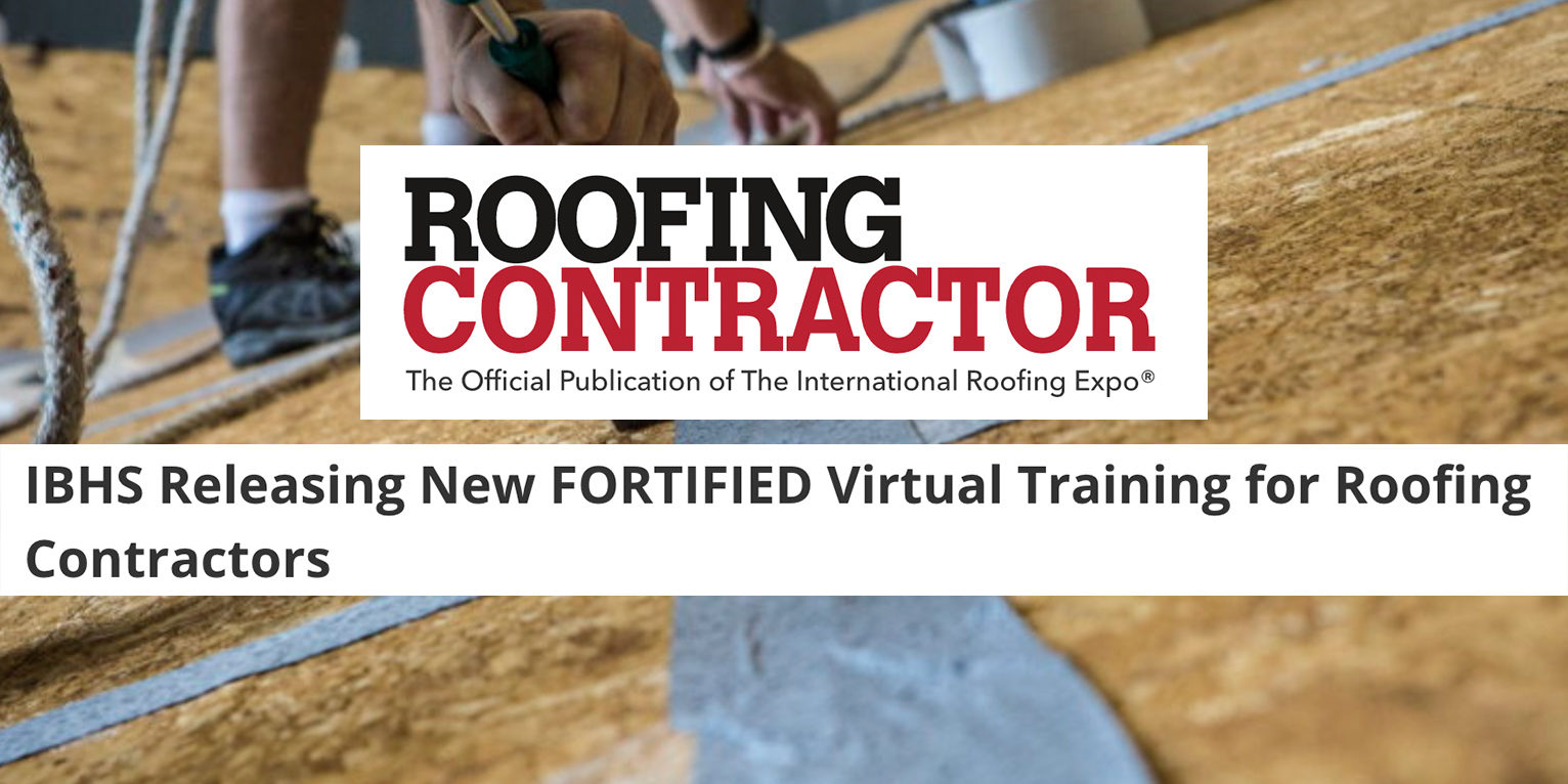 IBHS Releasing New FORTIFIED Virtual Training for Roofing Contractors ...